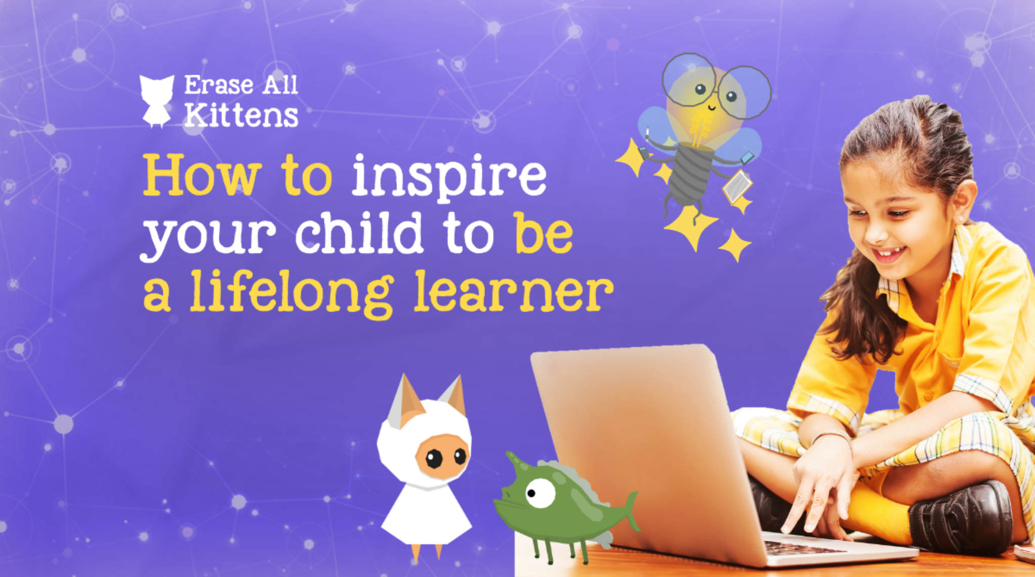 Encouraging children to be lifelong learners | Erase All Kittens